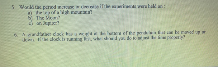 Solved 5. Would the period increase or decrease if the | Chegg.com