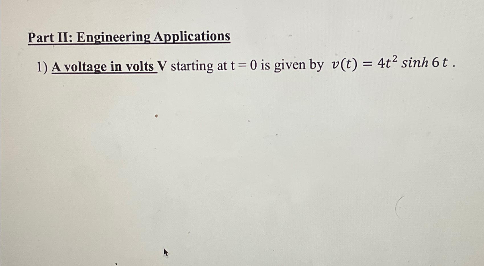 Solved Part II: Engineering ApplicationsA voltage in volts V | Chegg.com