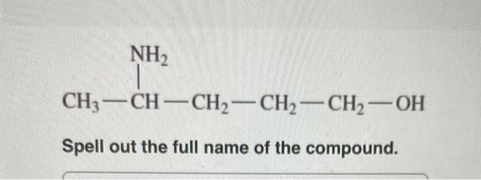 Solved NH2 II CH3 —C—CH —CHZ Spell out the full name of the | Chegg.com