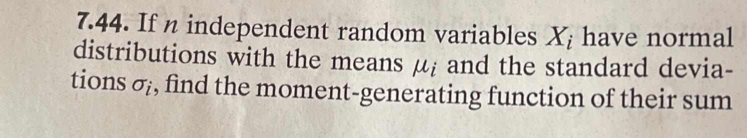 Solved 7.44. If n independent random variables x_(i) have | Chegg.com