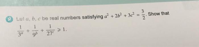 Solved Let a,b,c be real numbers satisfying a2+2b2+3c2=23. | Chegg.com