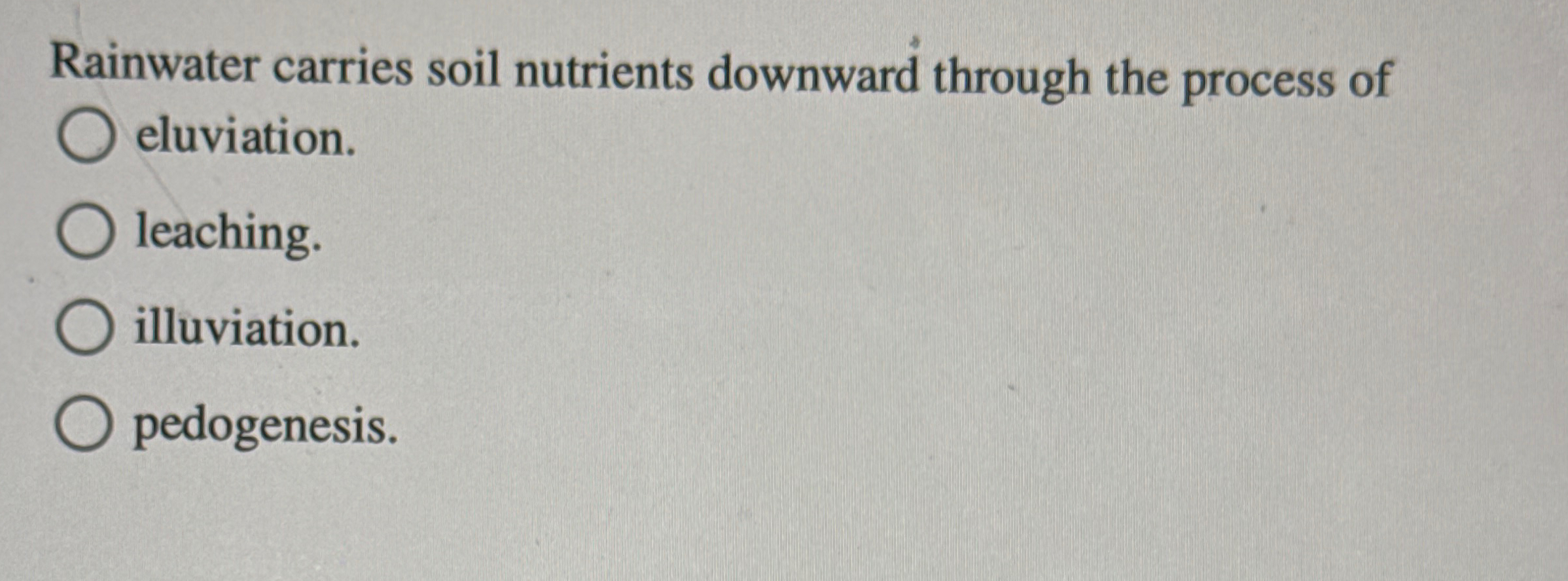 Solved Rainwater carries soil nutrients downward through the | Chegg.com