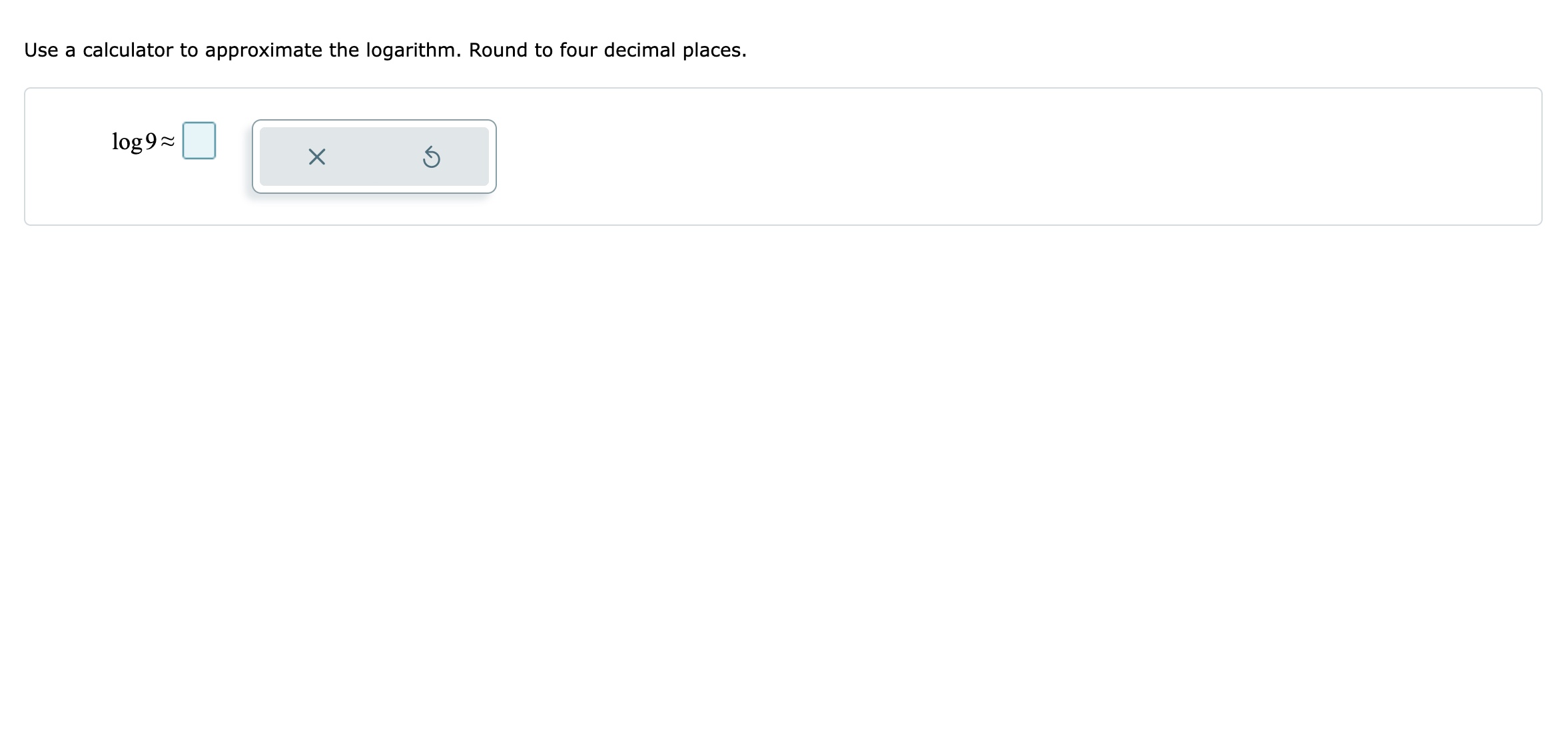 Solved Use a calculator to approximate the logarithm. Round | Chegg.com