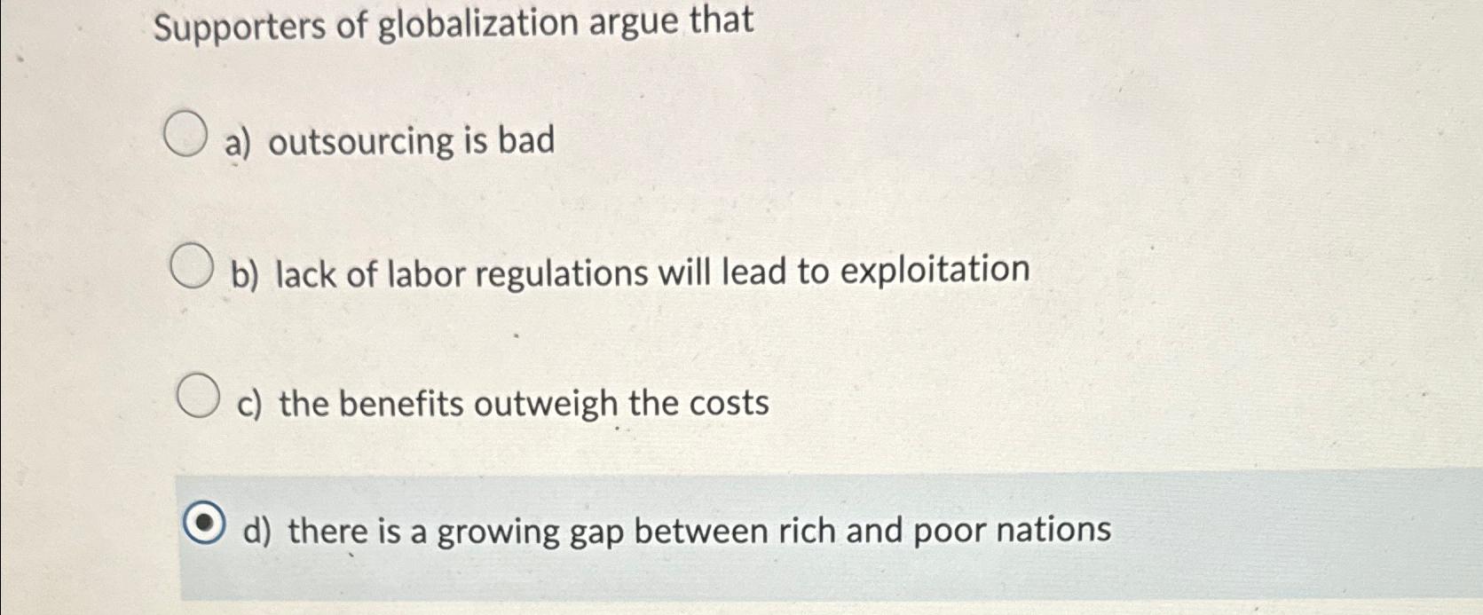 Solved Supporters of globalization argue thata) ﻿outsourcing | Chegg.com