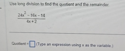 Solved Use long division to find the quotient and the | Chegg.com