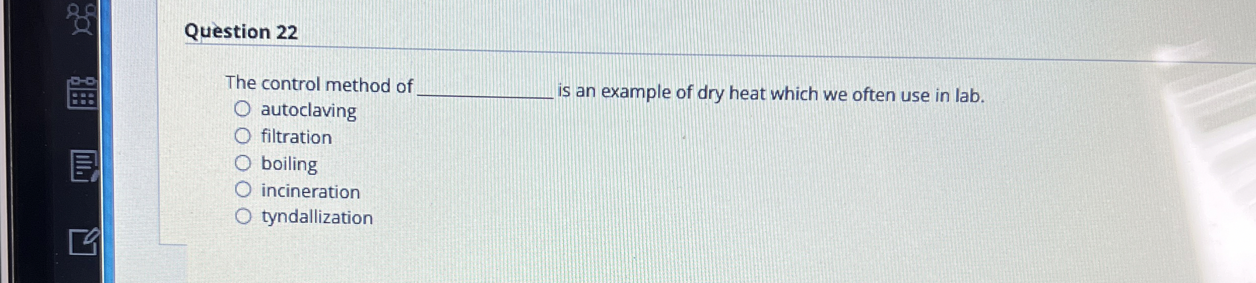 Solved Question 22The control method of ﻿autoclaving ﻿is | Chegg.com