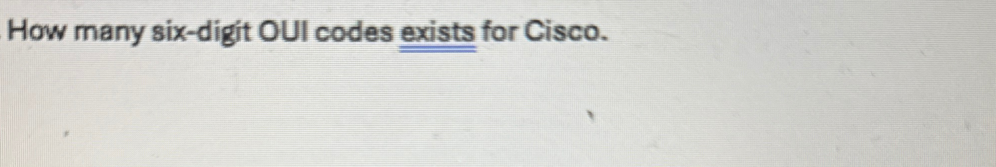 Solved How many six-digit OUI codes exists for Cisco. | Chegg.com