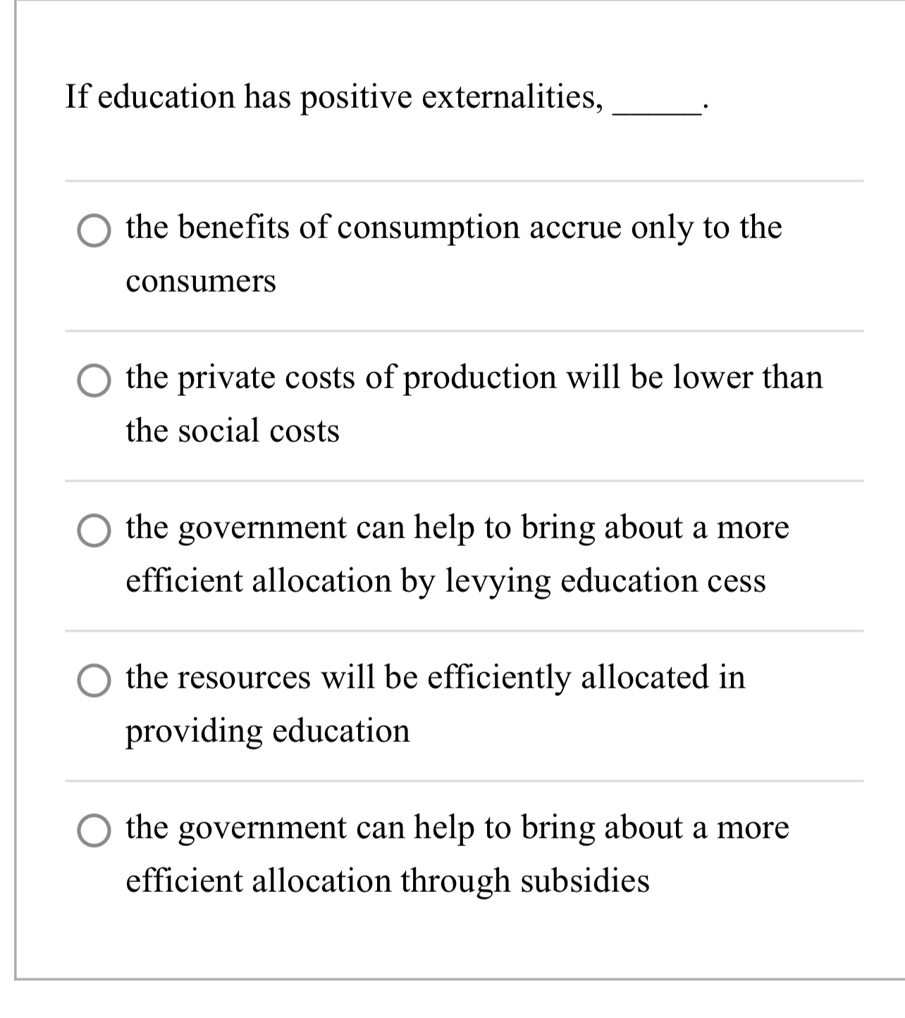 Solved If education has positive externalities,the benefits | Chegg.com