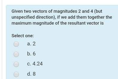 Solved Given two vectors of magnitudes 2 and 4 (but | Chegg.com