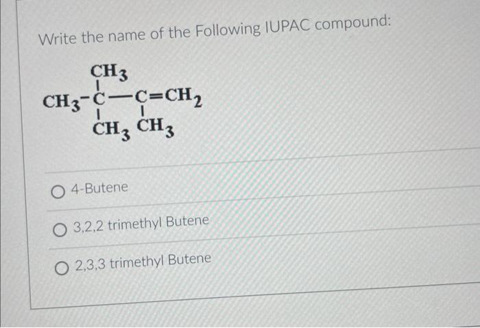 Solved Write the name of the Following IUPAC compound: | Chegg.com