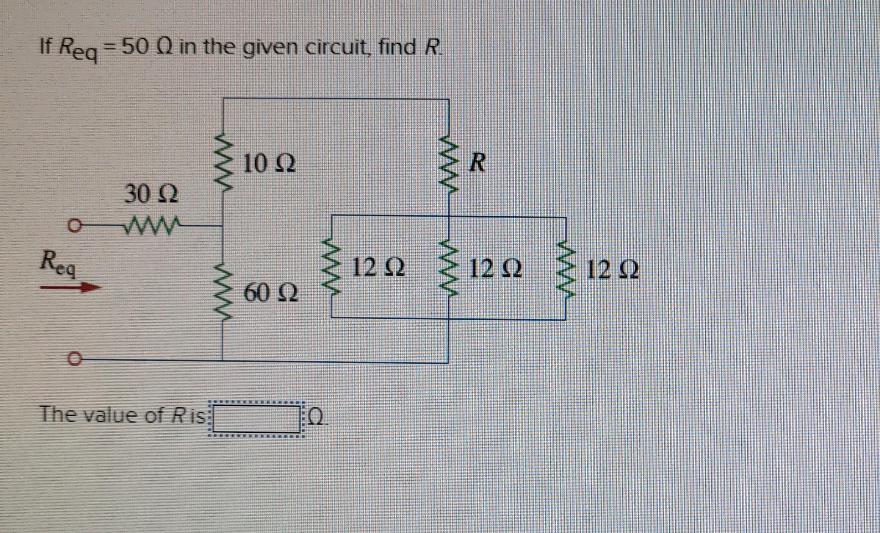 Solved If Req=50Ω in the given circuit, find R. The value of | Chegg.com