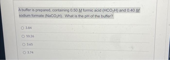 Solved A buffer is prepared, containing 0.50M formic acid | Chegg.com