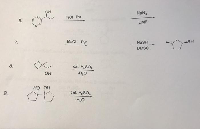 Solved OH Nang TsCI Pyr 6. DMF 7. MsCI Pyr SH NaSH DMSO 8. | Chegg.com