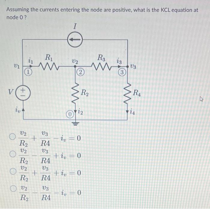 Solved Assuming the currents entering the node are positive, | Chegg.com