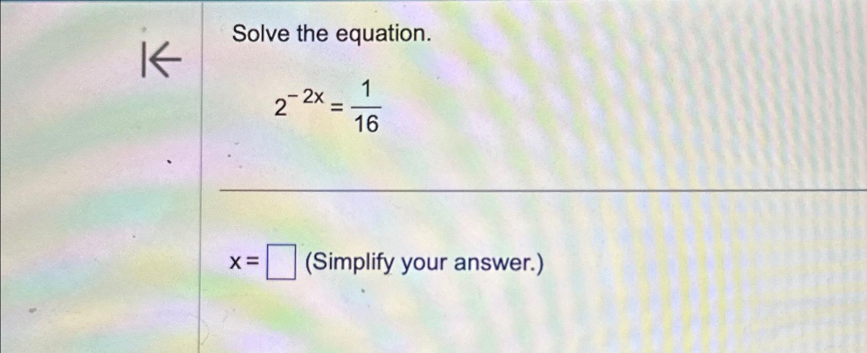 Solved Solve the equation.2-2x=116x= | Chegg.com