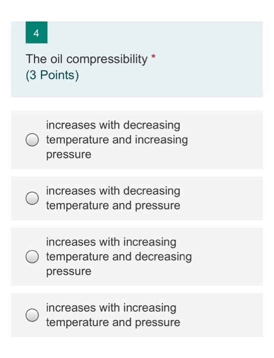 Solved 4 The oil compressibility * (3 Points) increases with | Chegg.com