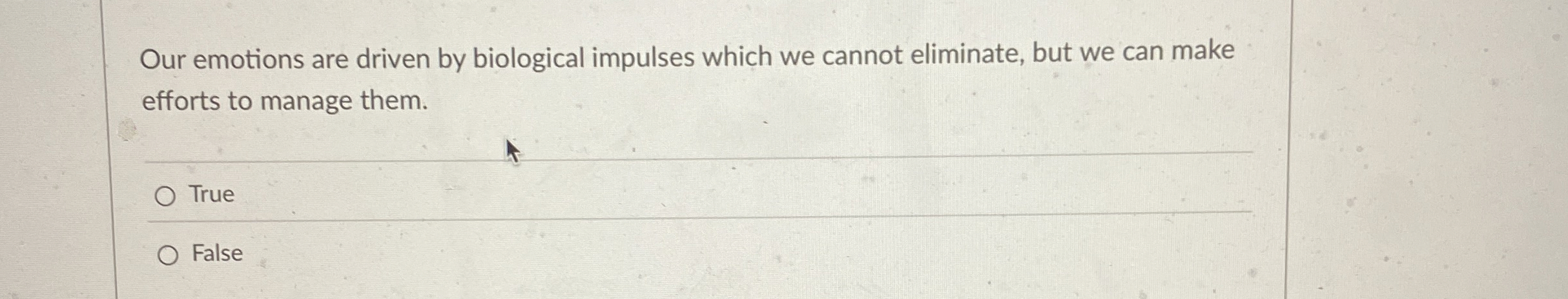 Solved Our emotions are driven by biological impulses which | Chegg.com