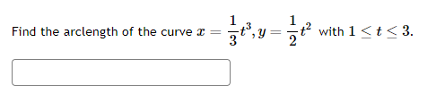 Solved Find the arclength of the curve x=13t3,y=12t2 ﻿with | Chegg.com
