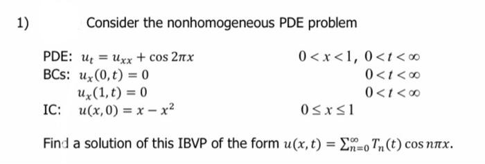 Solved 1) Consider the nonhomogeneous PDE problem PDE: Ut = | Chegg.com