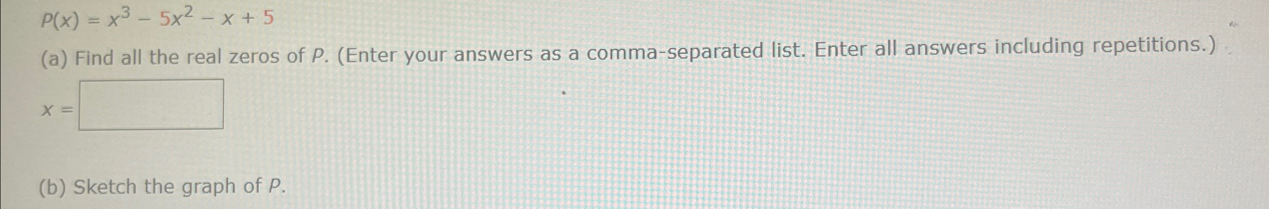 Solved P(x)=x3-5x2-x+5(a) ﻿Find all the real zeros of | Chegg.com