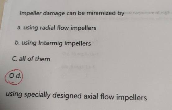 Solved Impeller damage can be minimized bya. ﻿using radial | Chegg.com