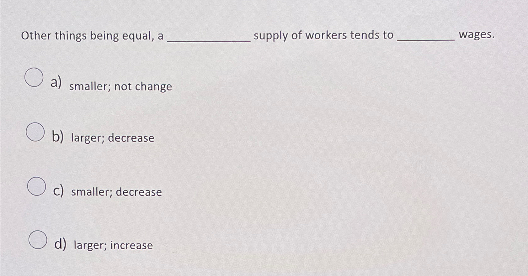Solved Other things being equal, a supply of workers tends | Chegg.com