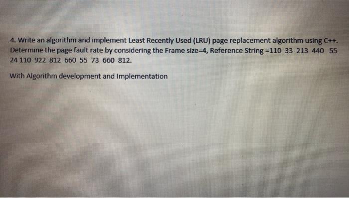 Solved 4. Write an algorithm and implement Least Recently | Chegg.com