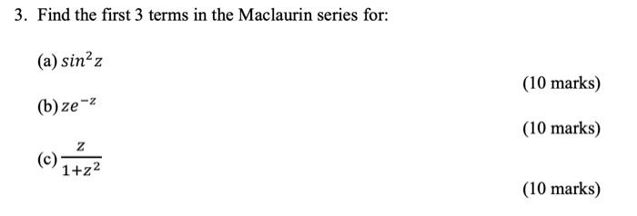 Solved 3. Find the first 3 terms in the Maclaurin series | Chegg.com