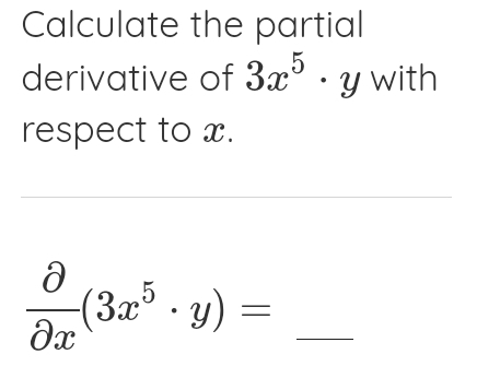 Solved Calculate the partial derivative of 3x5*y ﻿with | Chegg.com