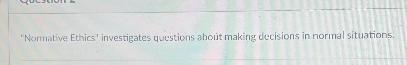 Solved "Normative Ethics" investigates questions about | Chegg.com