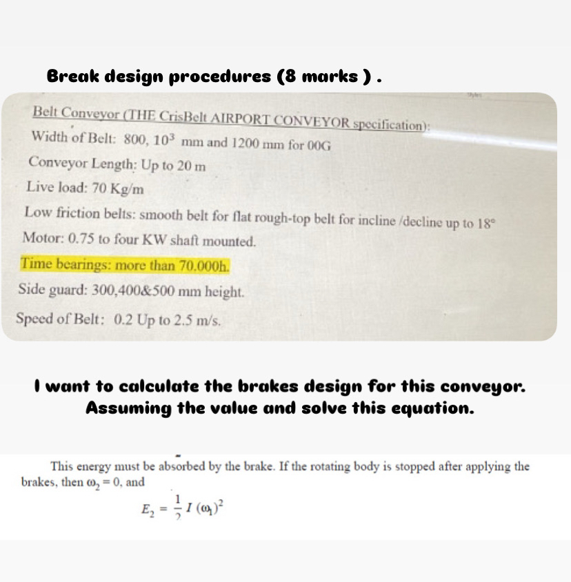 Solved Break design procedures (8 ﻿marks) .Belt Conveyor | Chegg.com