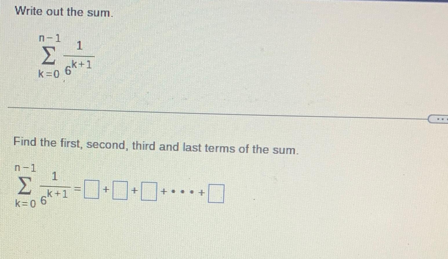 Solved Write out the sum.∑k=0n-116k+1Find the first, second, | Chegg.com