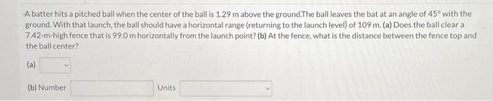 Solved -A batter hits a pitched ball when the center of the | Chegg.com