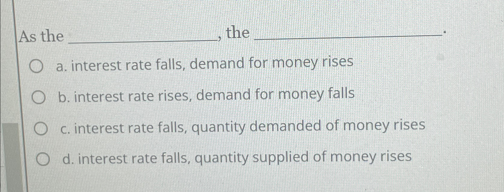 Solved As the thea. ﻿interest rate falls, demand for money | Chegg.com