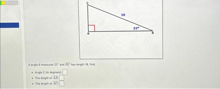 Solved A If angle B measures 23° and BC has length 18, find: | Chegg.com