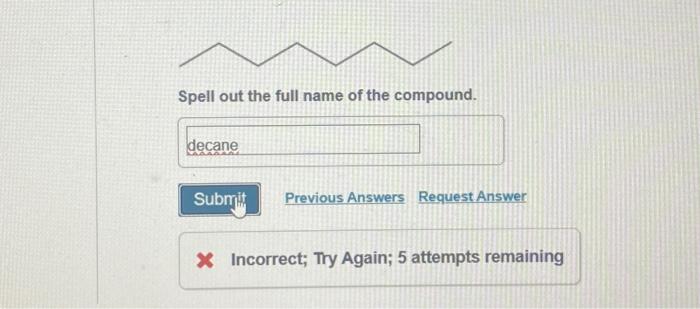 Solved Spell out the full name of the compound. decane | Chegg.com