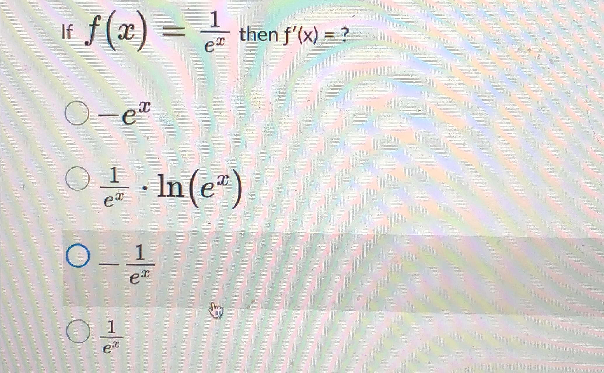 Solved If f(x)=1ex ﻿then f'(x)= ?-ex1ex*ln(ex)-1ex1ex | Chegg.com