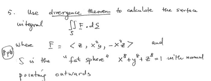 Solved 5. Use divergence theorem to calculate the surface | Chegg.com