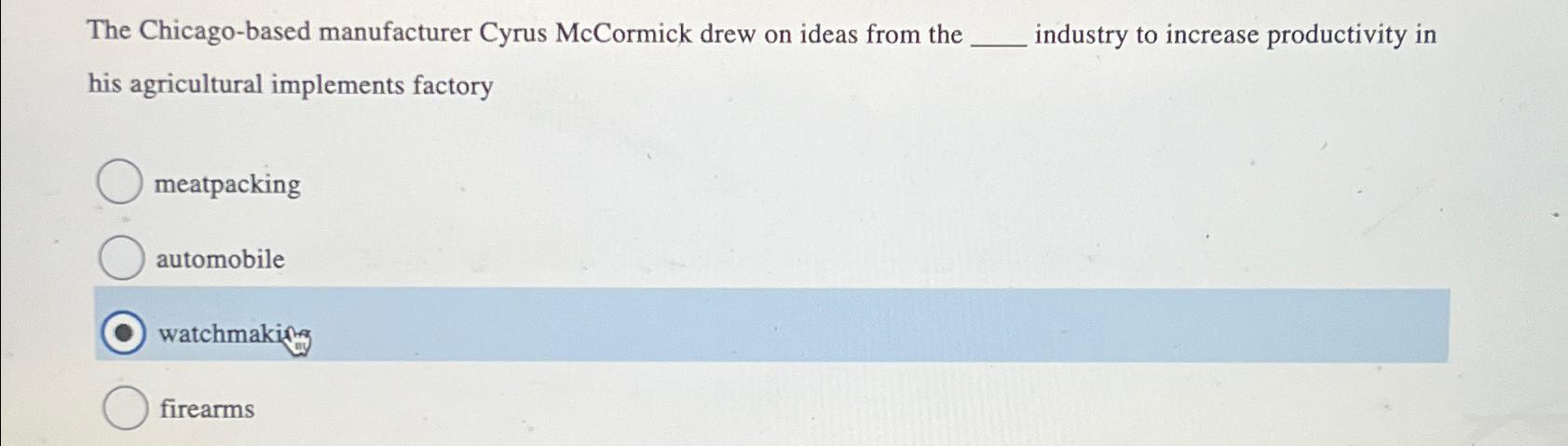 Solved The Chicago-based manufacturer Cyrus McCormick drew | Chegg.com