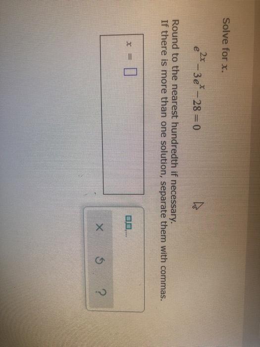 Solved Solve for x. 2x – 36 – 28=0 e h Round to the nearest | Chegg.com