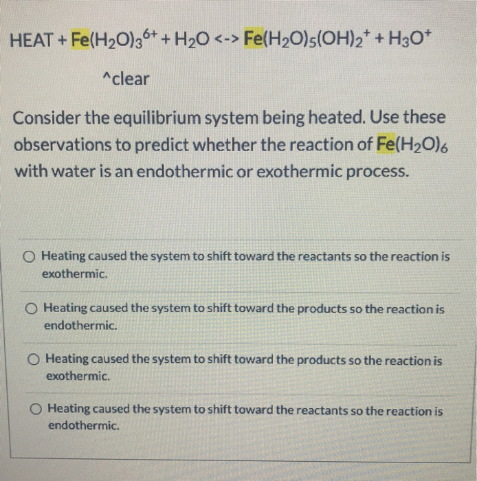 Solved HEAT + Fe(H20)36+ + H20 Fe(H20)5(OH)2+ + H30+ | Chegg.com