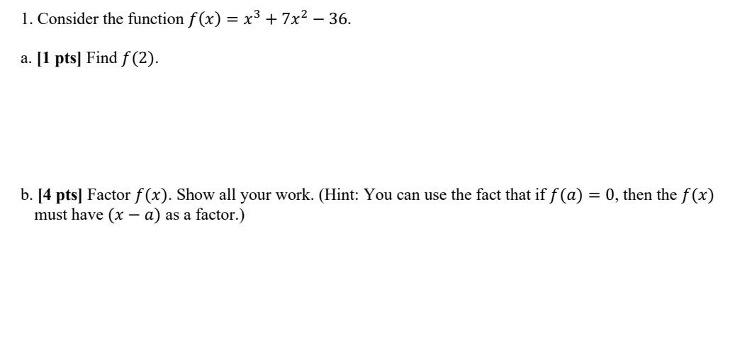 Solved 1. Consider the function f(x)=x3+7x2−36. a. [1 pts] | Chegg.com