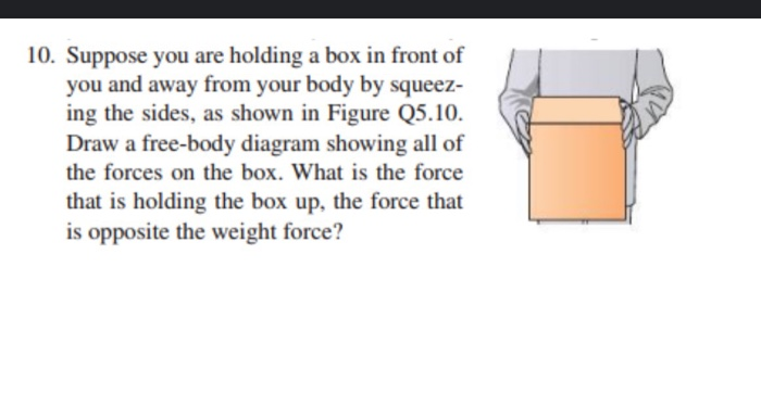 Solved 10. Suppose you are holding a box in front of you and | Chegg.com