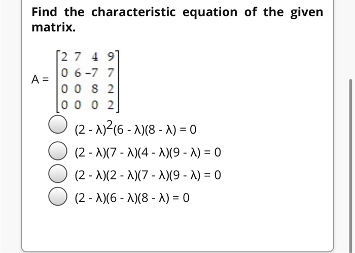 Solved Find the characteristic equation of the given matrix. | Chegg.com
