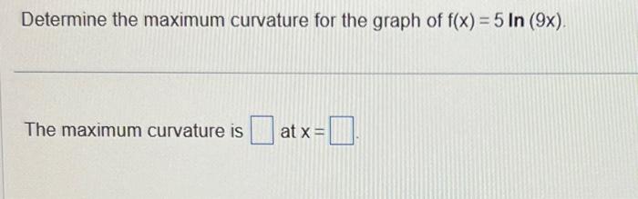 Solved Determine the maximum curvature for the graph of | Chegg.com