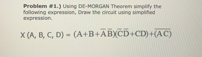 Solved Problem #1.) Using DE-MORGAN Theorem simplify the | Chegg.com