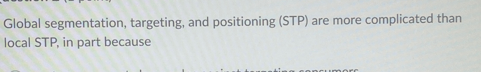 Solved Global segmentation, targeting, and positioning (STP) | Chegg.com