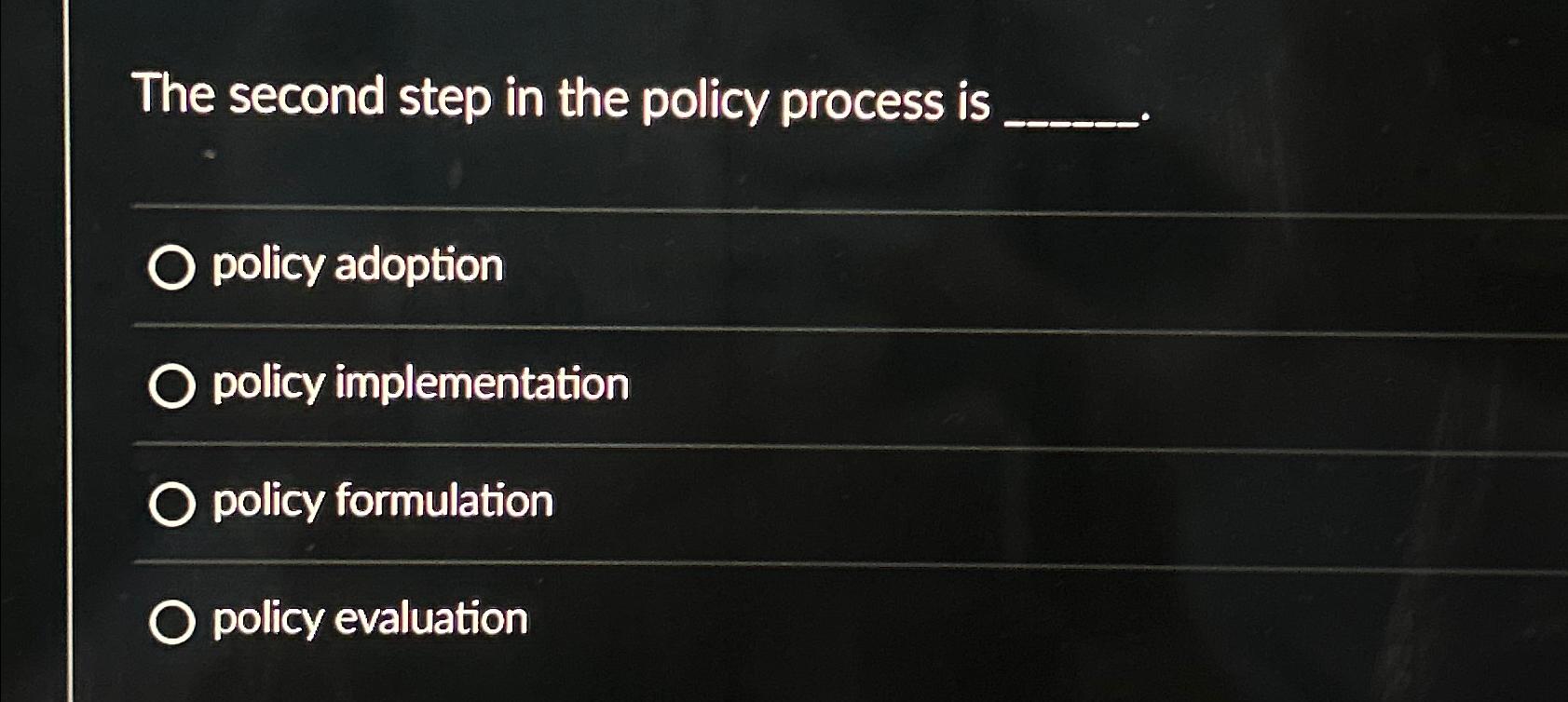 Solved The second step in the policy process ispolicy | Chegg.com