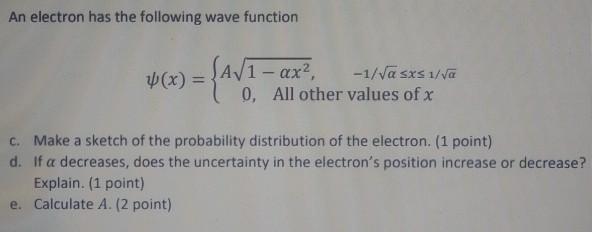 Solved An electron has the following wave function 1 - ax2 | Chegg.com