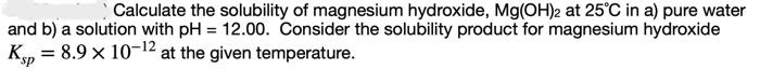 Solved Calculate the solubility of magnesium hydroxide, | Chegg.com